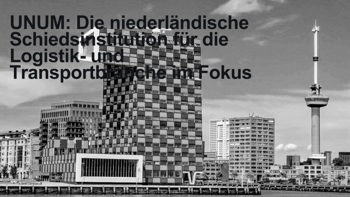 UNUM – Niederländisches Schiedsgericht Logistik und Transport